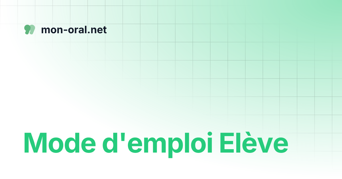 Mode d'emploi Elève | mon-oral.net